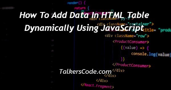 How To Add Data In Html Table Dynamically Using Javascript 44254 Hot 