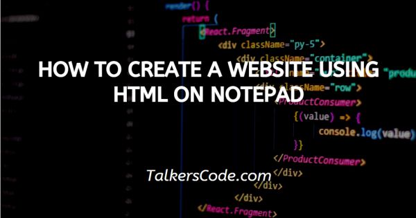  How To Create A Website Using HTML On Notepad 