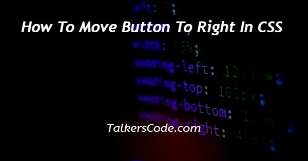 How To Move Button To Right In CSS