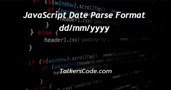 JavaScript Date Parse Format Dd mm yyyy
