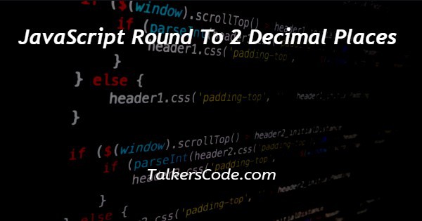  JavaScript Round To 2 Decimal Places 