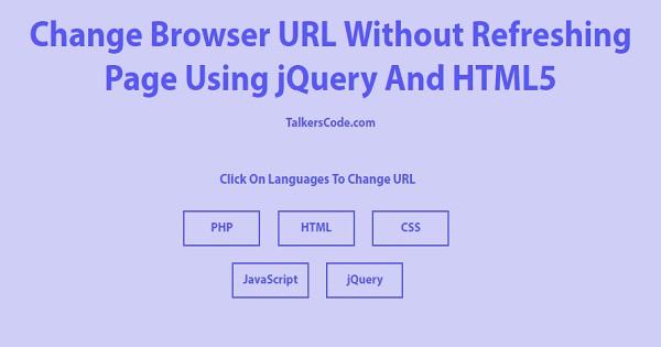 Change Browser URL Without Refreshing Page Using JQuery And HTML5 May 2020 