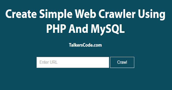 Create Simple Web Crawler Using PHP And MySQL May 2020 